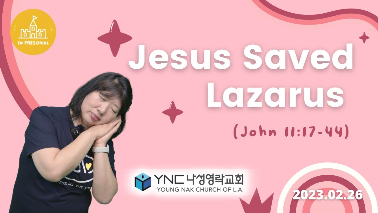 20230226 YN Preschool Jesus Saved Nazarus John 11 20230226-yn-preschool-jesus-saved-nazarus-john-11