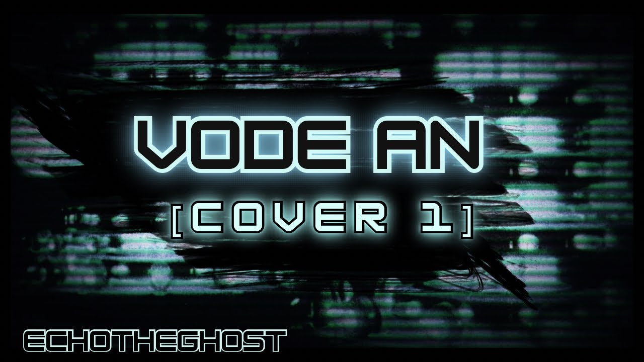 VODE AN [COVER 1] - ECHOTHEGHOST - YouTube