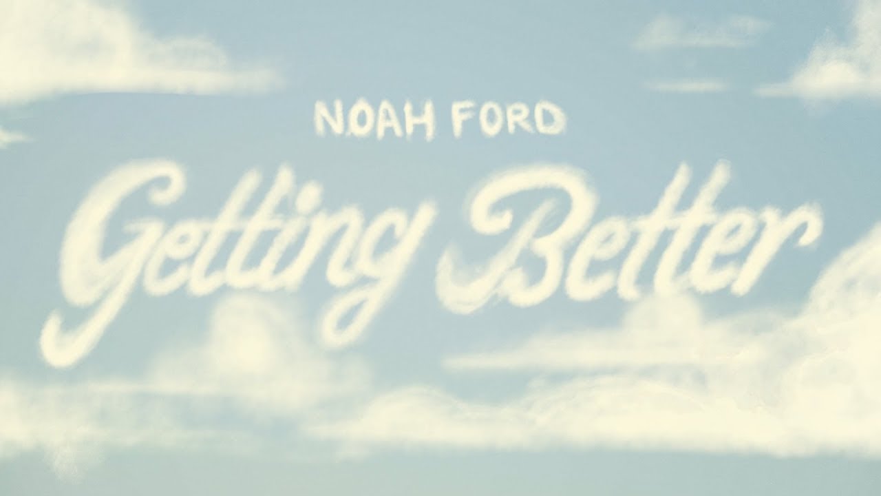 Noah Ford - Getting Better (Official Music Video) - YouTube