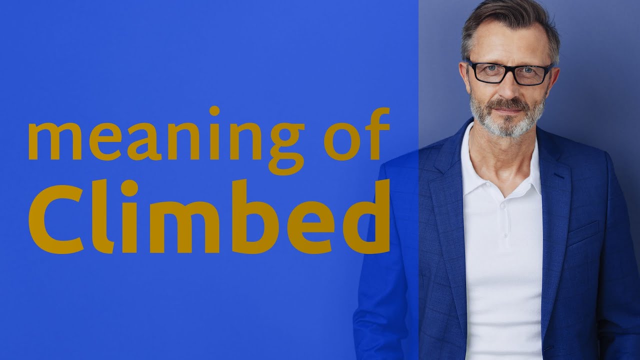 Climbed Meaning Of Climbed YouTube climbed-meaning-of-climbed-youtube