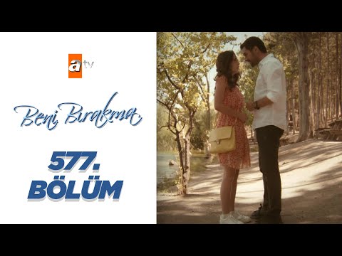 Beni Bırakma 577. Bölüm