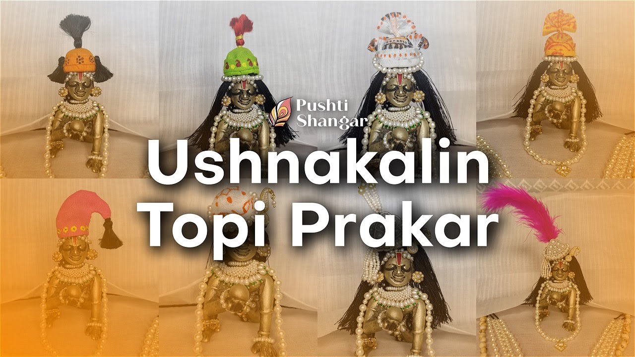 Types of Ushnakalin Topi | Pushtimarg - YouTube