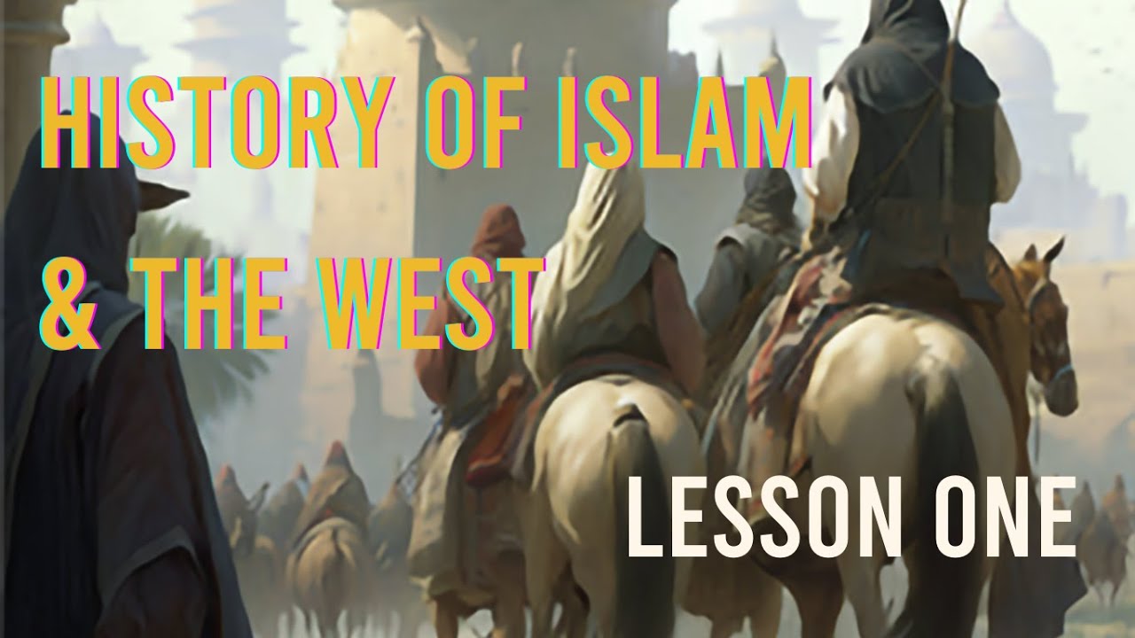 History of Islam & the West Lesson 1 - The Advent of Islam. - YouTube