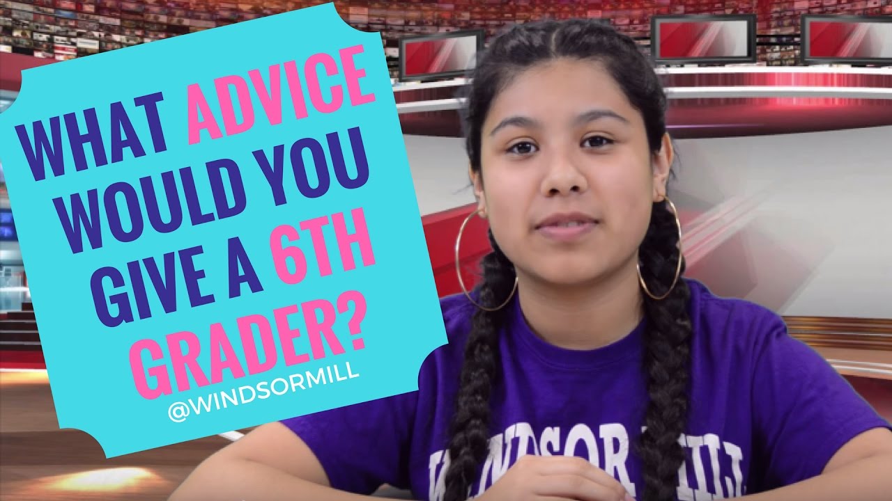 what-advice-would-you-give-to-6th-grader-youtube