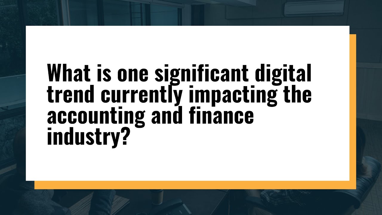What is one significant digital trend currently impacting the ...