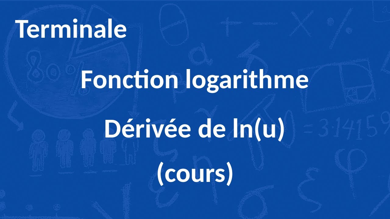Terminale S - Fonction logarithme - Dérivée de ln(u) (cours) - YouTube