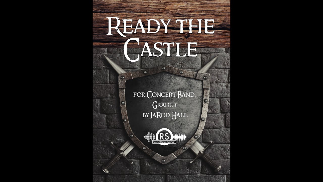 Ready the Castle - JaRod Hall, Concert Band (Grade 1) - Randall ...