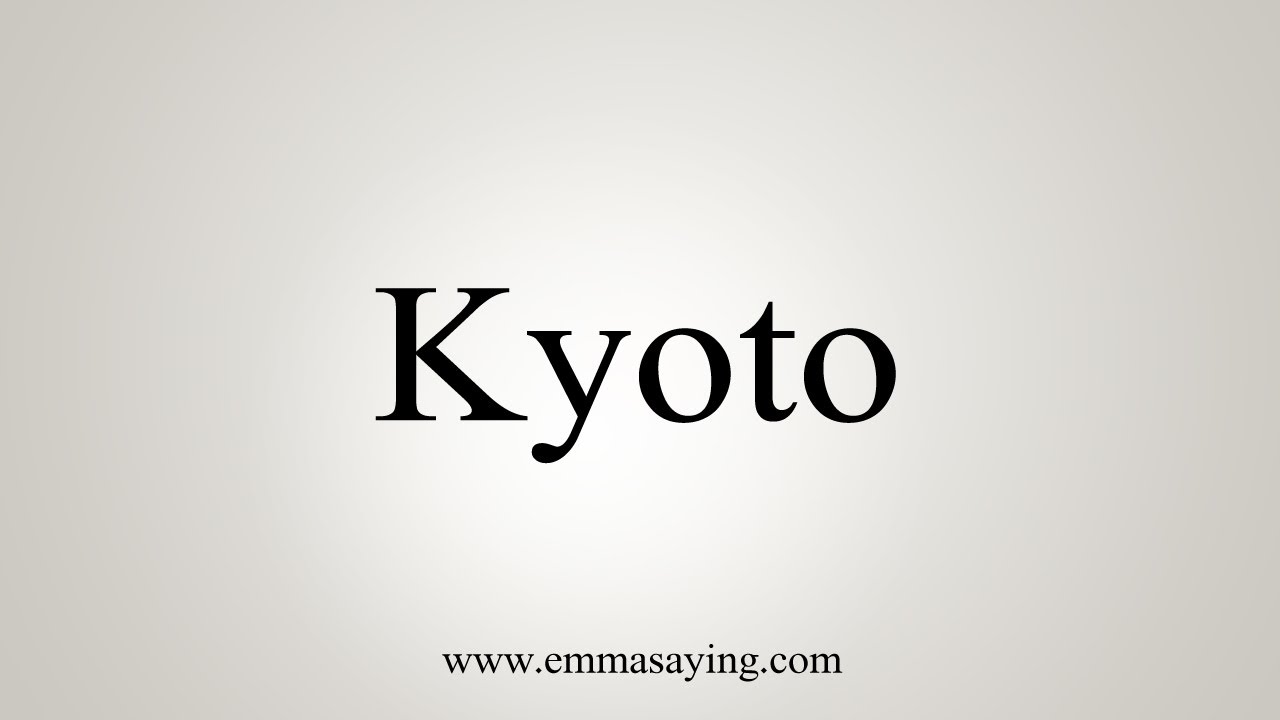 How To Say Kyoto - YouTube