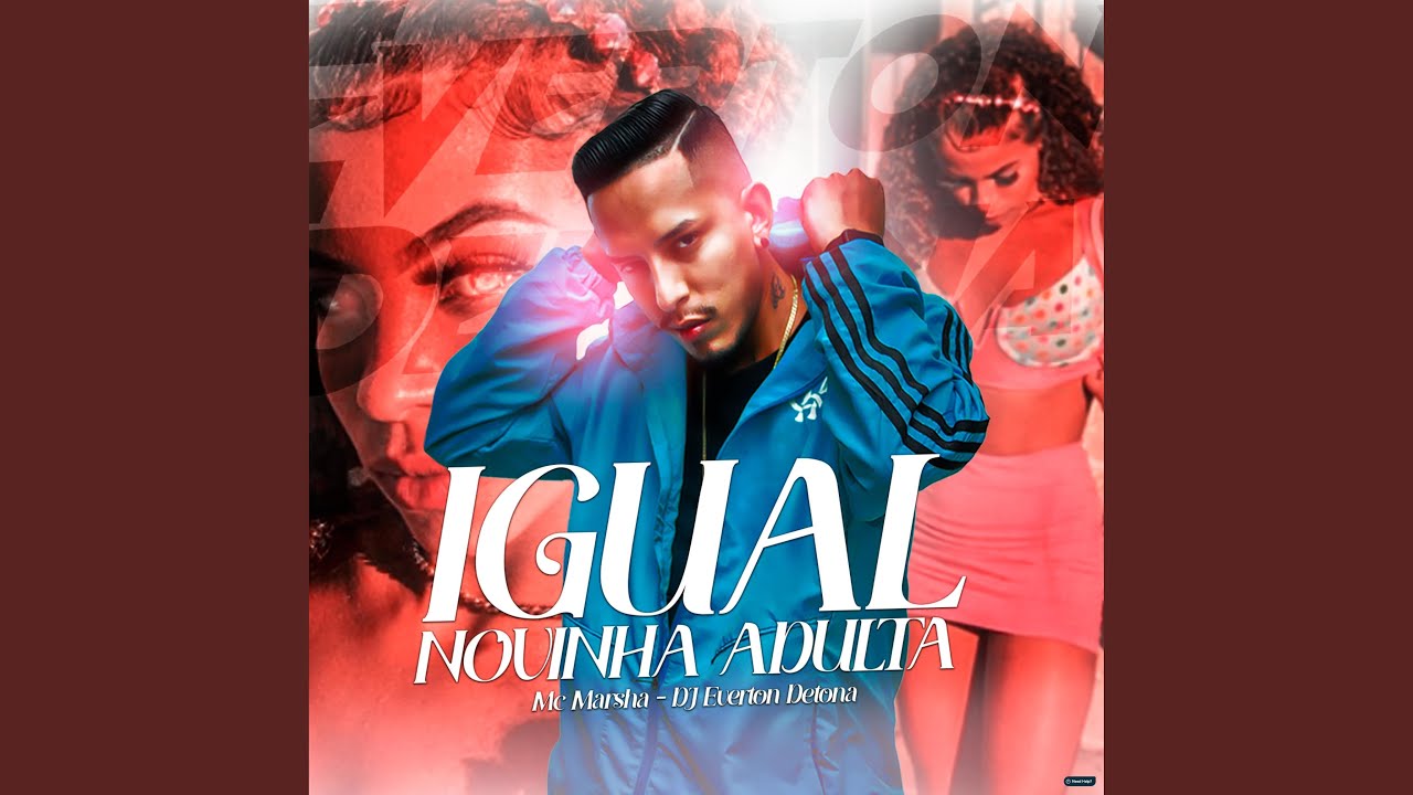 Igual Novinha Adulta Feat Mc Marsha Youtube Music