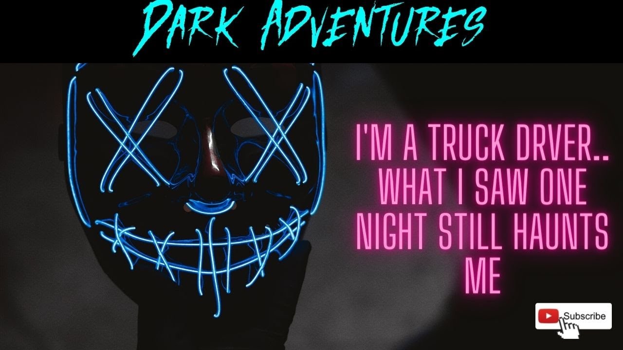 I'm a Truck Driver... What I Saw One Night Still HAUNTS Me - YouTube