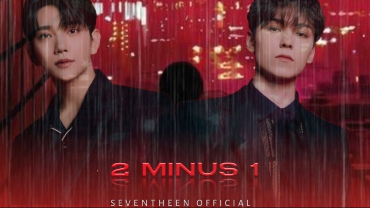 ( SPECIAL PROJECT ) SEVENTHEEN ( 세븐더엔 ) '2 Minus 1' original by ...