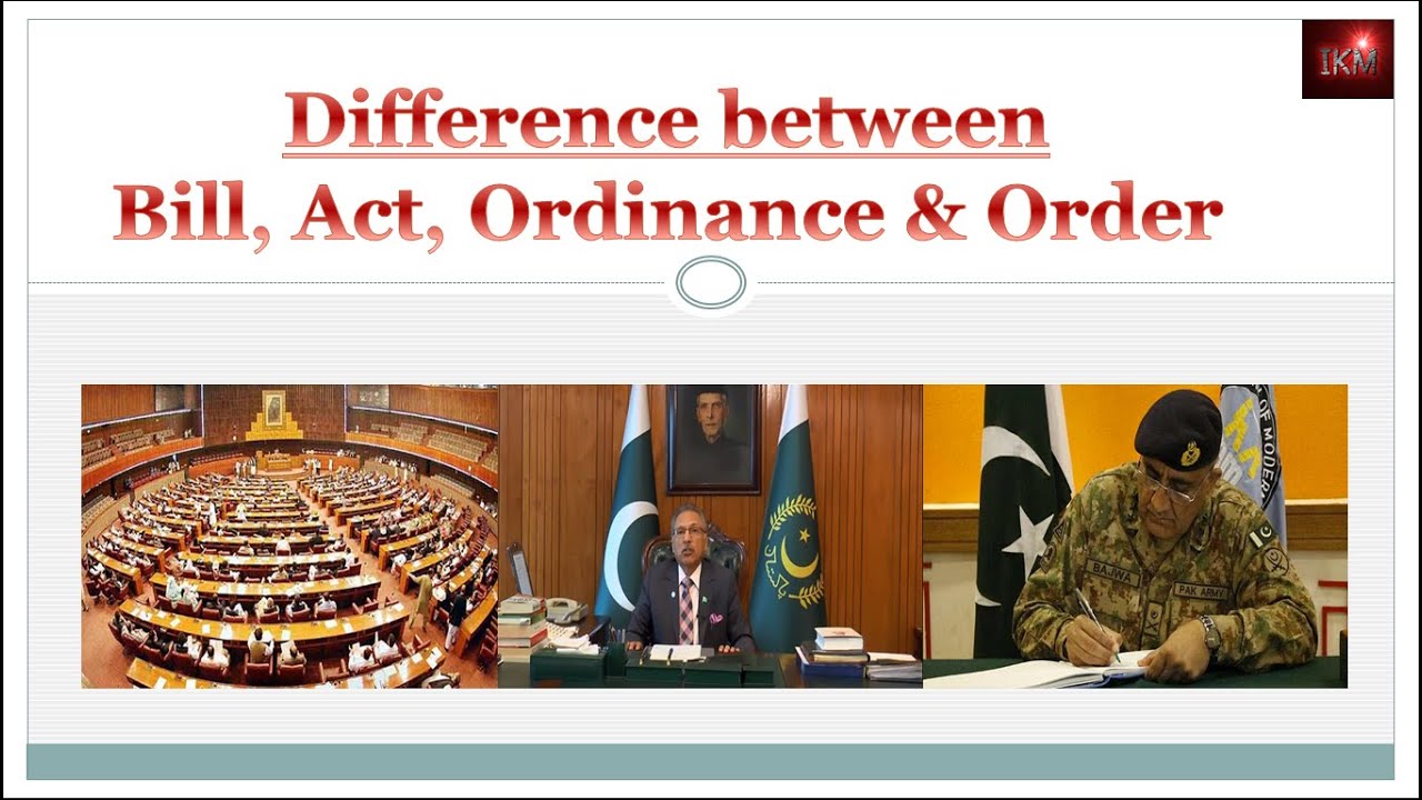 Difference between Bill, Act, Ordinance & order| ایکٹ،آرڈیننس اور آرڈر ...