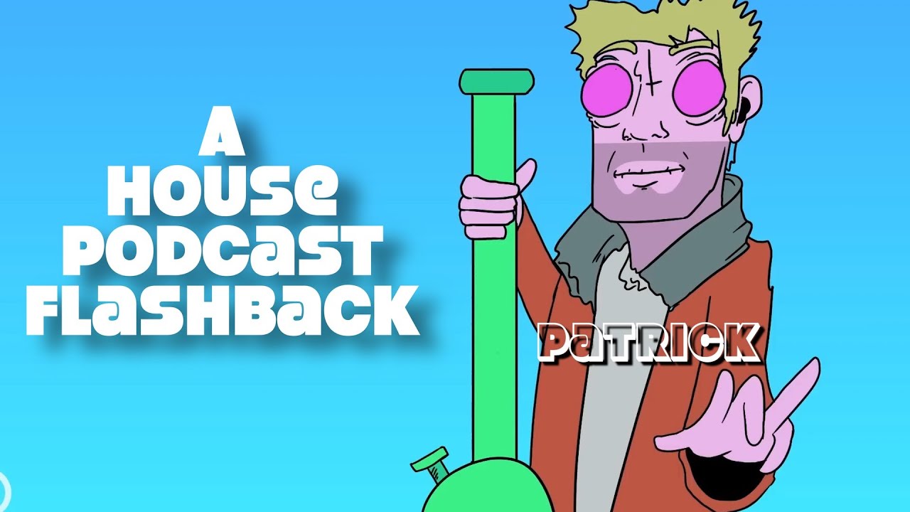 The House Podcast Flashback: Patrick - YouTube