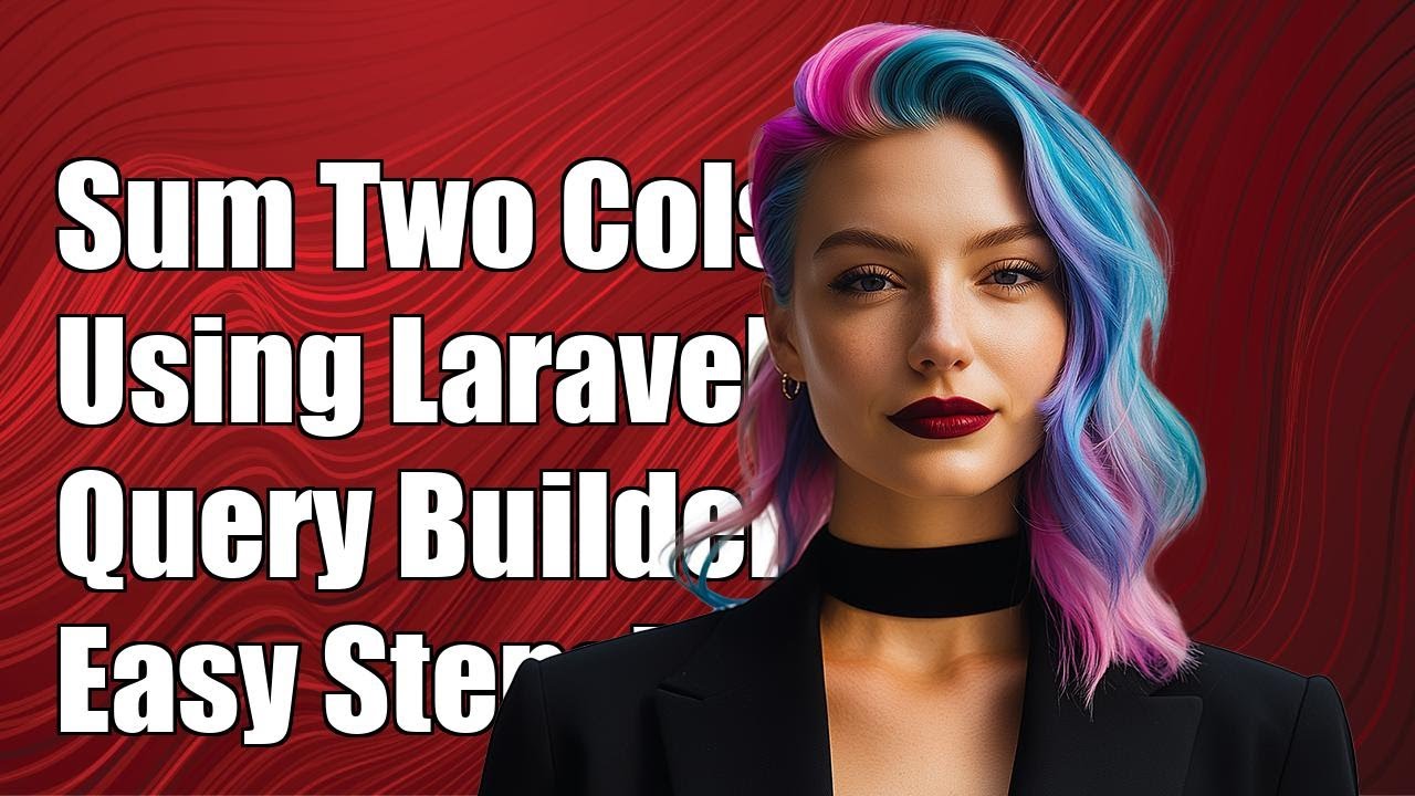How To Sum Two Different Columns Using Laravel Query Builder Youtube 4345