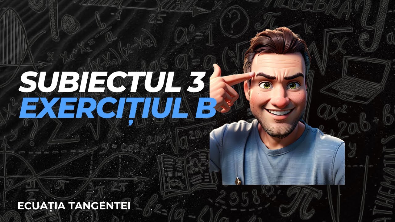 Rezolvare Ecuatia Tangentei subpunctul b - Subiectul 3 - Mate BAC - YouTube