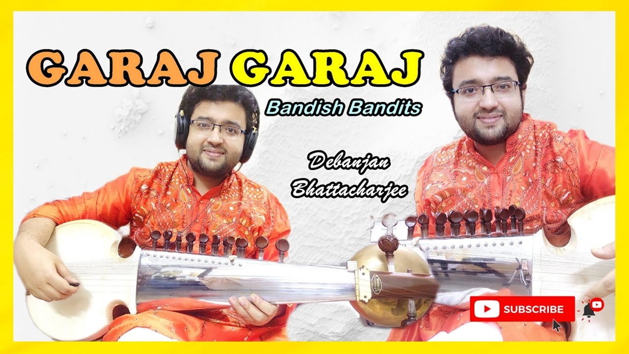Garaj Garaj Bandish Bandits | Debanjan Bhattacharya Sarod | Pt. Ajoy ...