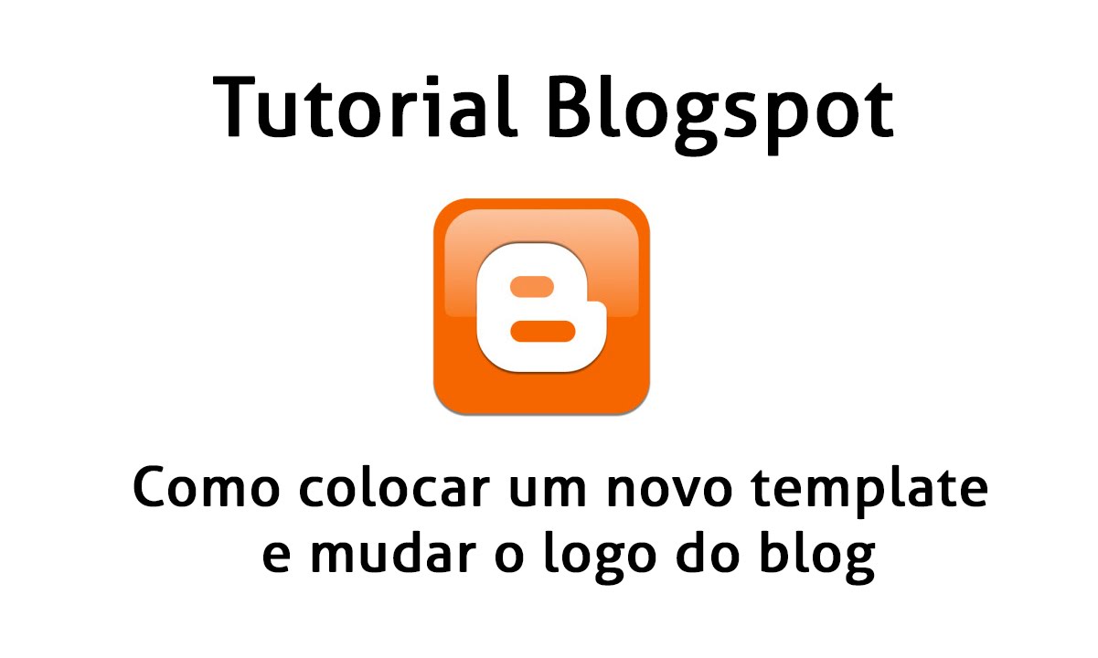Tutorial #1 - Como mudar logo e template do blogspot - YouTube