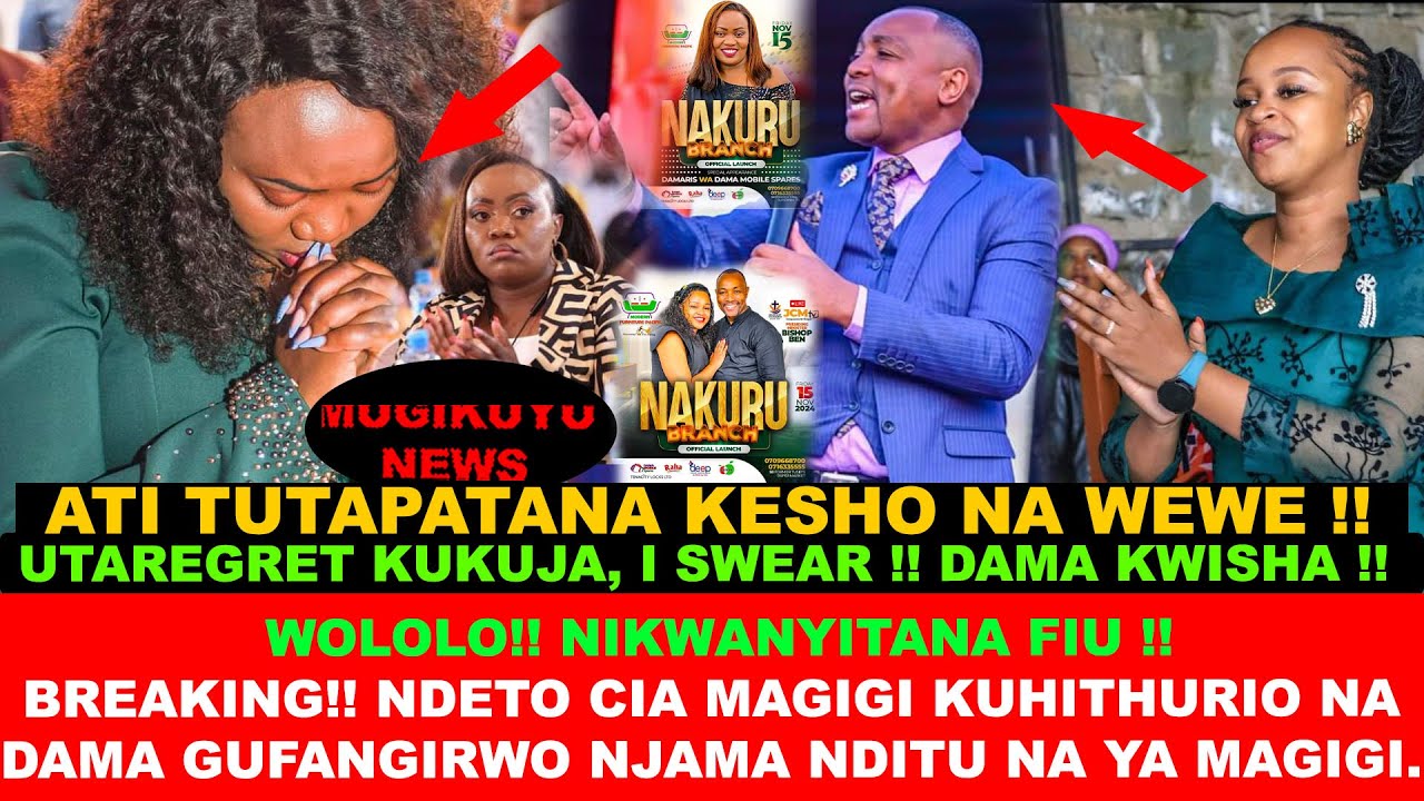 SITARUHUSU UNIKARIBIE AMA!! NDETO CIA MAGIGI KUHITHURIO NA DAMA ...