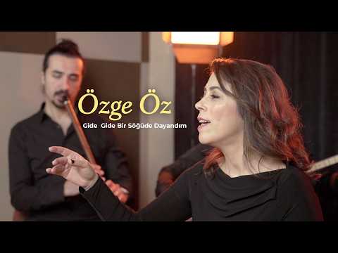 Özge Öz - Gide Gide Bir Söğüde Dayandım ( Ölem Ben )