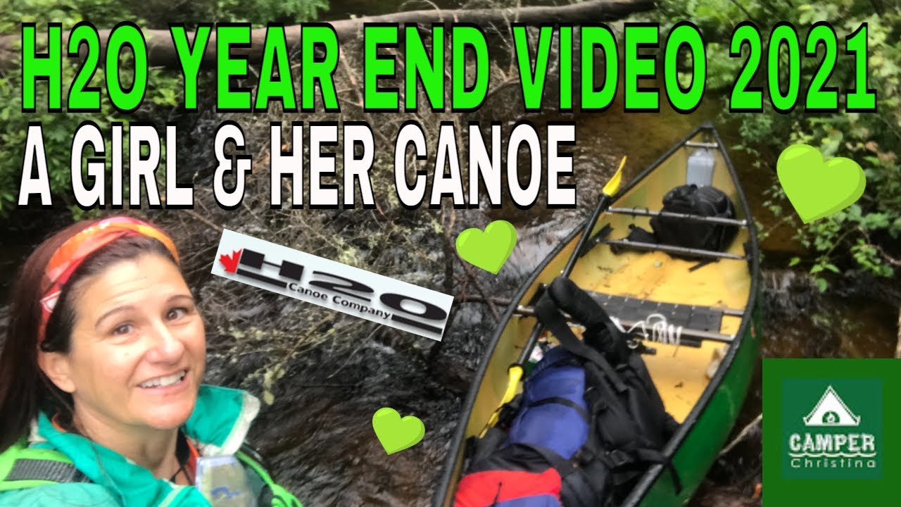 H2O Year End Video 2021 - A Girl & Her Canoe - H2O Prolite 14' 6 ...