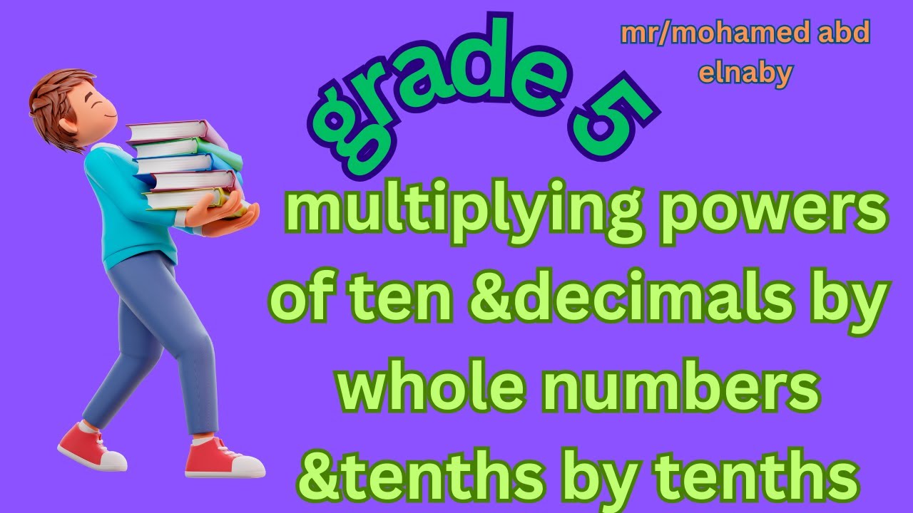 grade 5 unit 5 lesson 1&2&3 multiplying powers of ten &decimals by ...