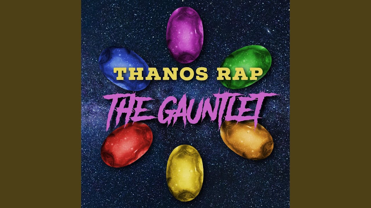 Thanos Rap (The Gauntlet) - YouTube