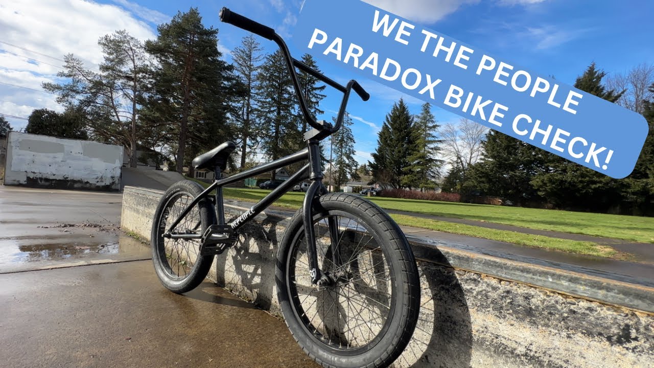 WE THE PEOPLE PARADOX BMX | Josiah’s Bike Check - YouTube