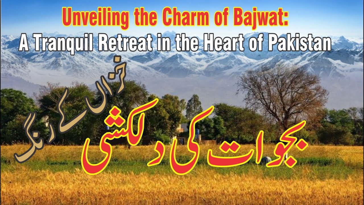 Bajwat: A Serene Escape to Pakistan's Hidden Paradise/ Bajwat Tour ...
