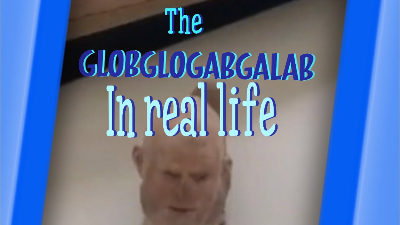 The globglogabgalab in real life - YouTube