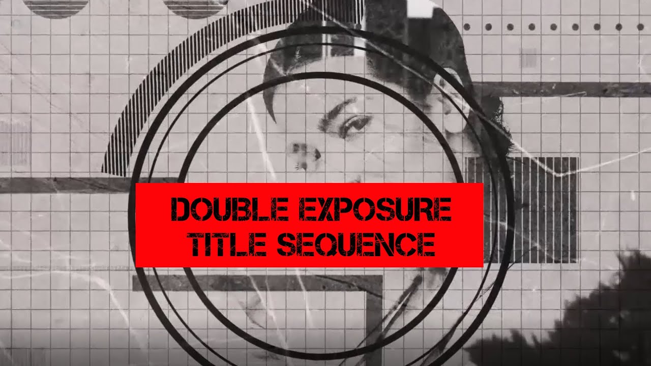 Creating Double Exposure Cinematic Title Sequence | After Effects ...