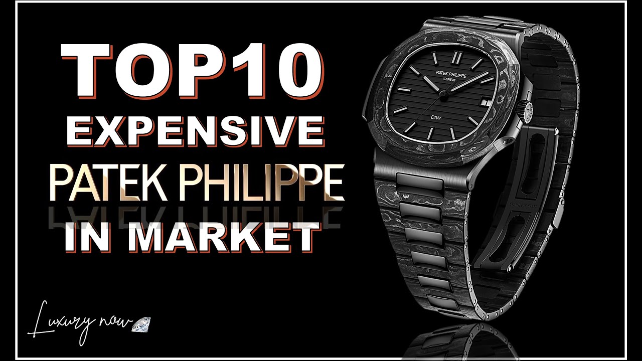 TOP 10 Most Expensive PATEK PHILIPPE watches in the MARKET 2022 - YouTube