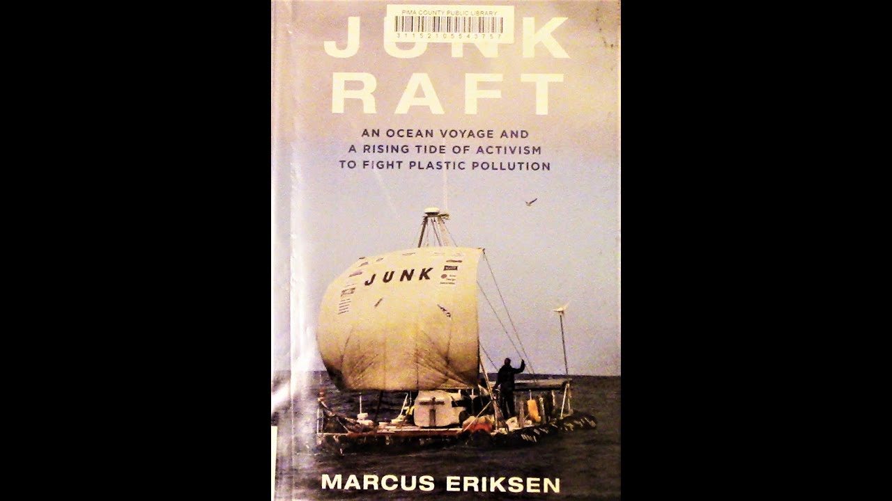 Junk Raft by Marcus Eriksen -A Book Review - YouTube