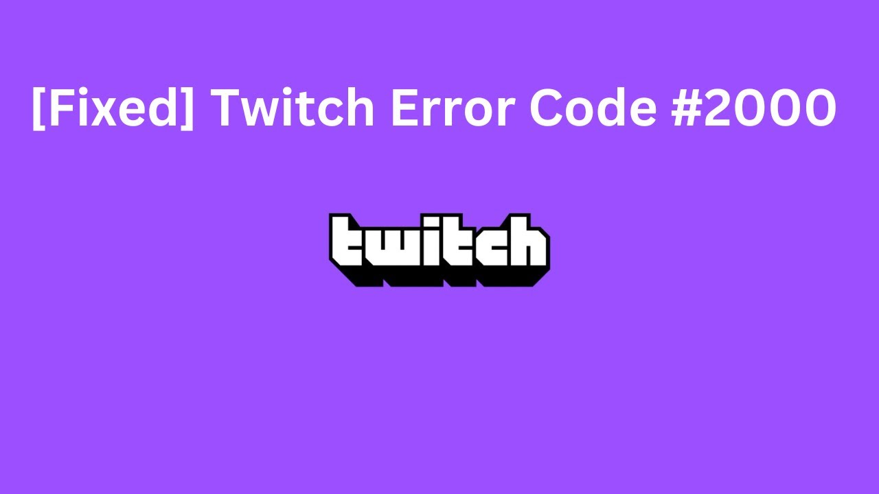 How To Fix Error Code 2000 On Twitch YouTube How To Fix Error Code 2000 On Twitch YouTube