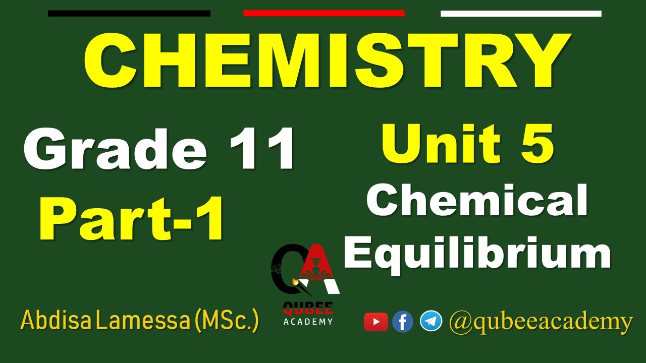 1. Grade 11 Chemistry | Unit 5 : Chemical Equilibrium | Part 1 | Afaan ...