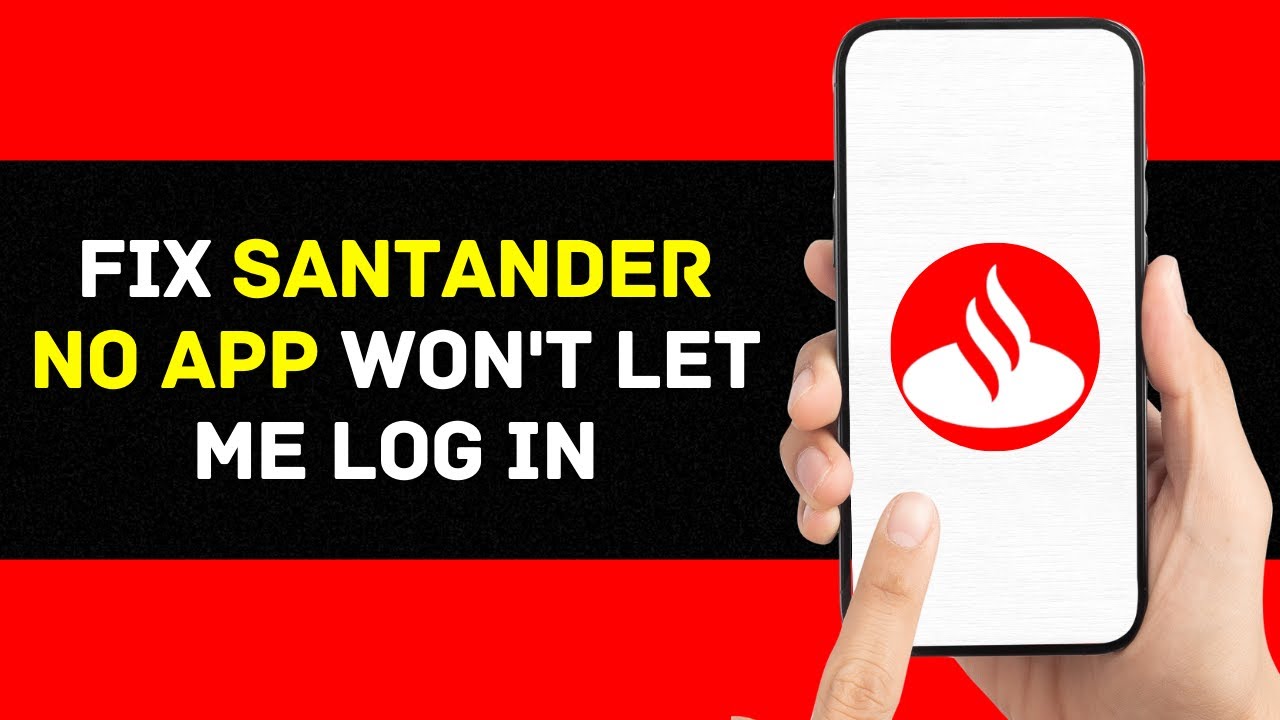 Santander NO App Won't Let Me Log In: How to Fix Santander NO App Won't ...