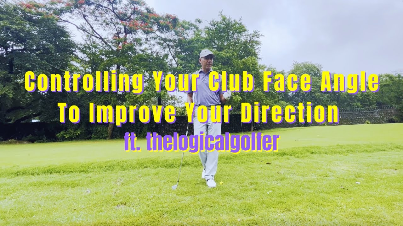 Controlling Your Club Face Angle To Improve Your Direction ft ...