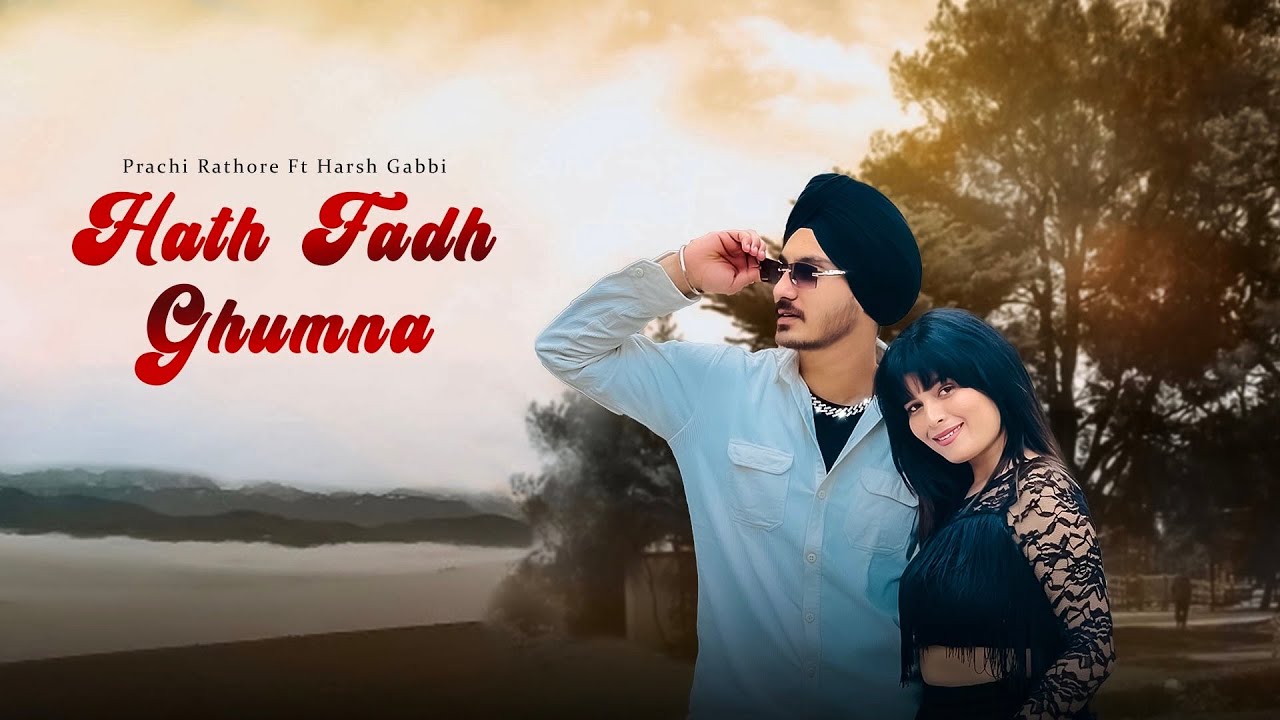 Hath Fad Ghumna || Prachi Rathore || Harsh Gabbi || Offical Punjabi ...