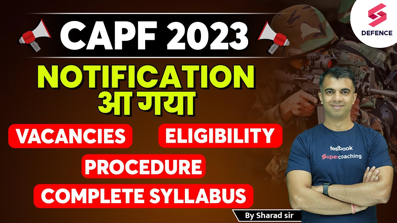 CAPF 2023 Notification | Vacancies, Eligibility, Procedure, Complete ...