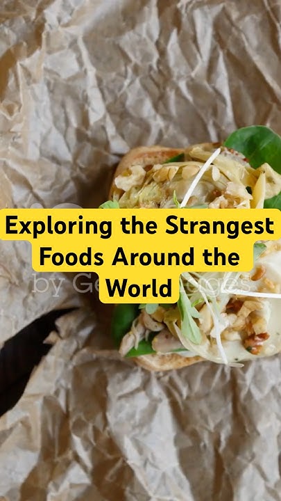 Exploring the Strangest Foods Around the World | Bizarre Food ...
