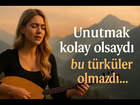 En Damar Ağlatan Türküler 2025 | Unutmak Kolay Olsaydı Bu Türküler Olmazdı…