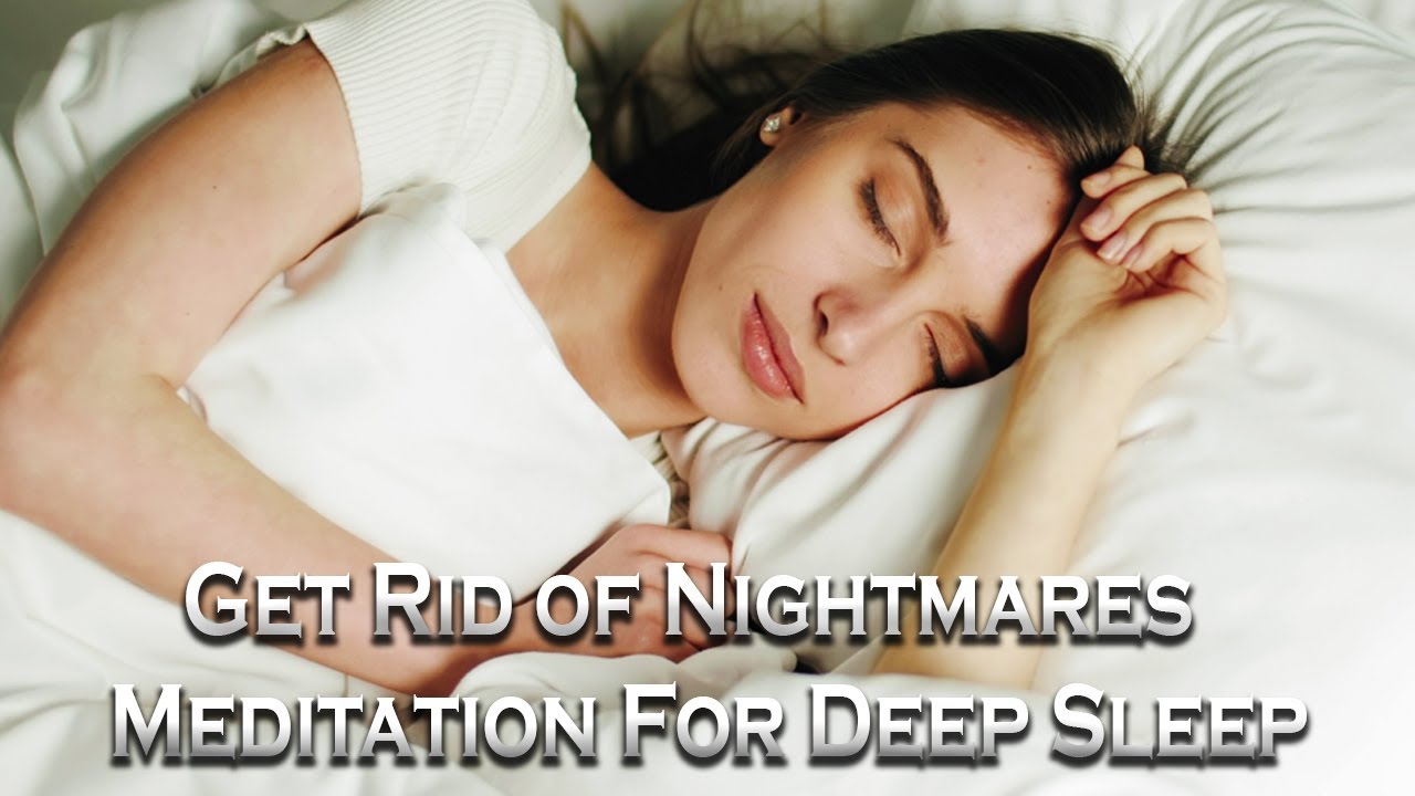 Get Rid of Nightmares - Guided Meditation For Deep Sleep | Sleep ...
