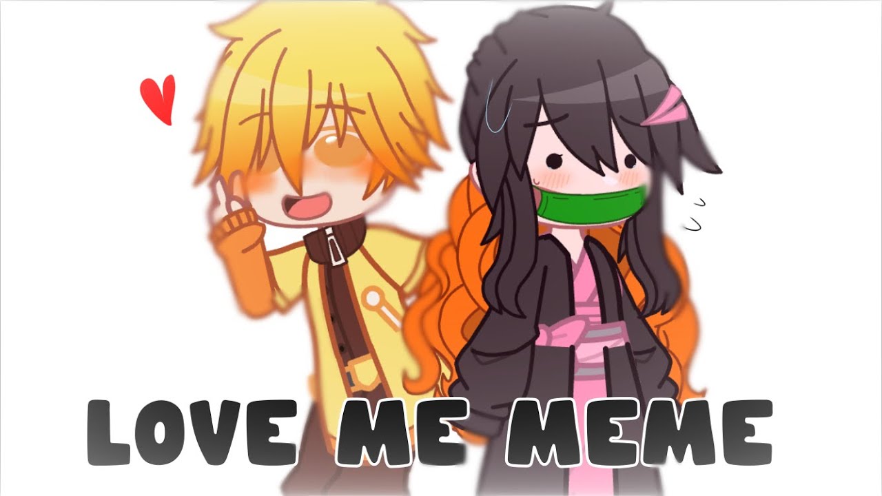 Love Me ♡ // Meme // Ft.Zenitsu & Nezuko // ZenNezu // Demon Slayer ...