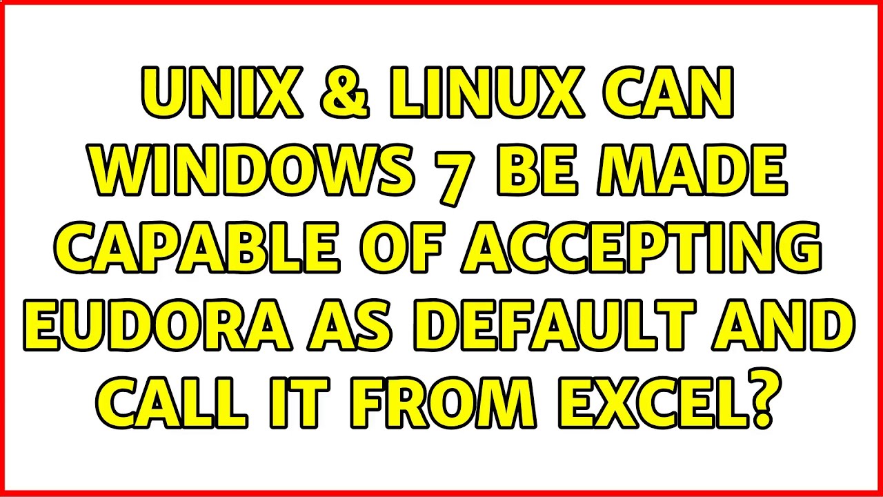 Unix Linux Can Windows 7 Be Made Capable Of Accepting Eudora As Unix Linux Can Windows 7 Be Made Capable Of Accepting Eudora As