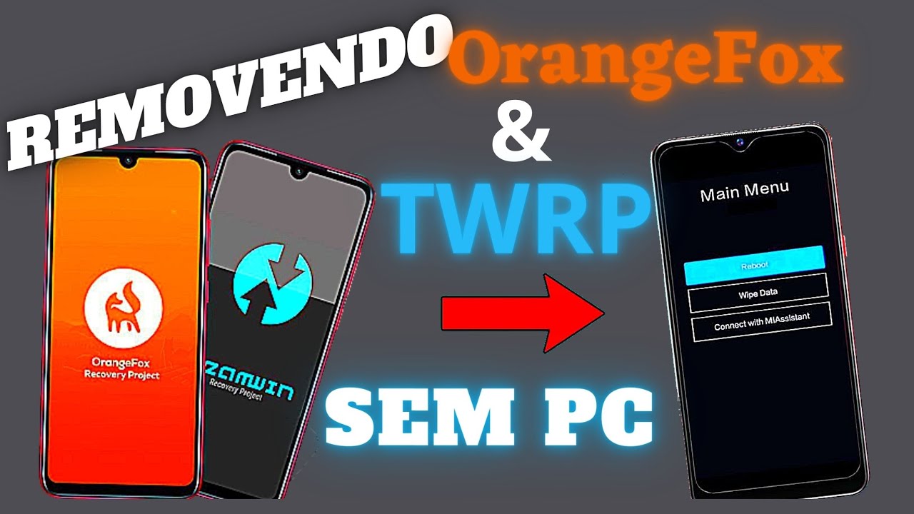 COMO REMOVER ORANGE FOX E TWRP NOS APARELHOS DA XIAOMI SEM FORMATAR E ...