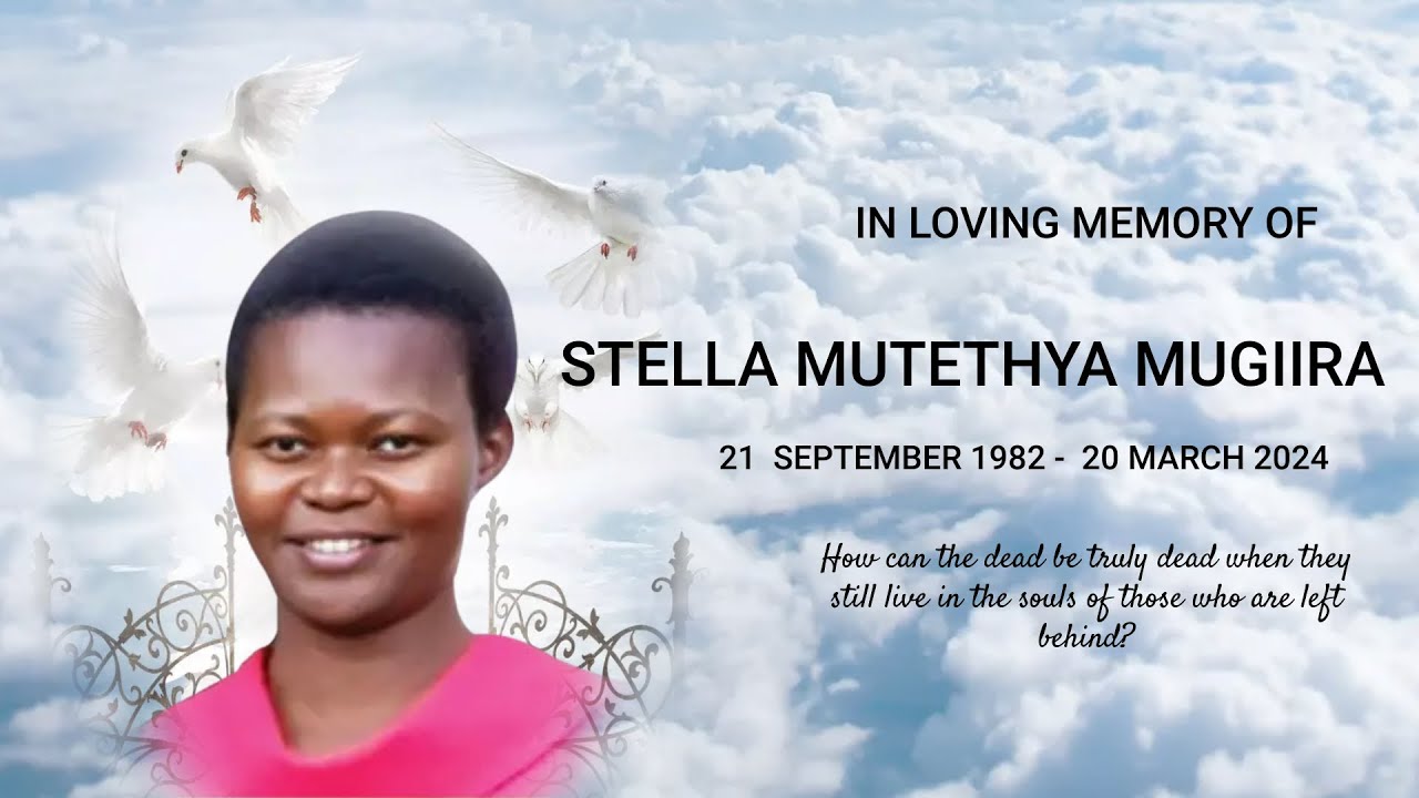 CELEBRATING THE LIFE OF STELLA MUTETHYA MUGIIRA - YouTube