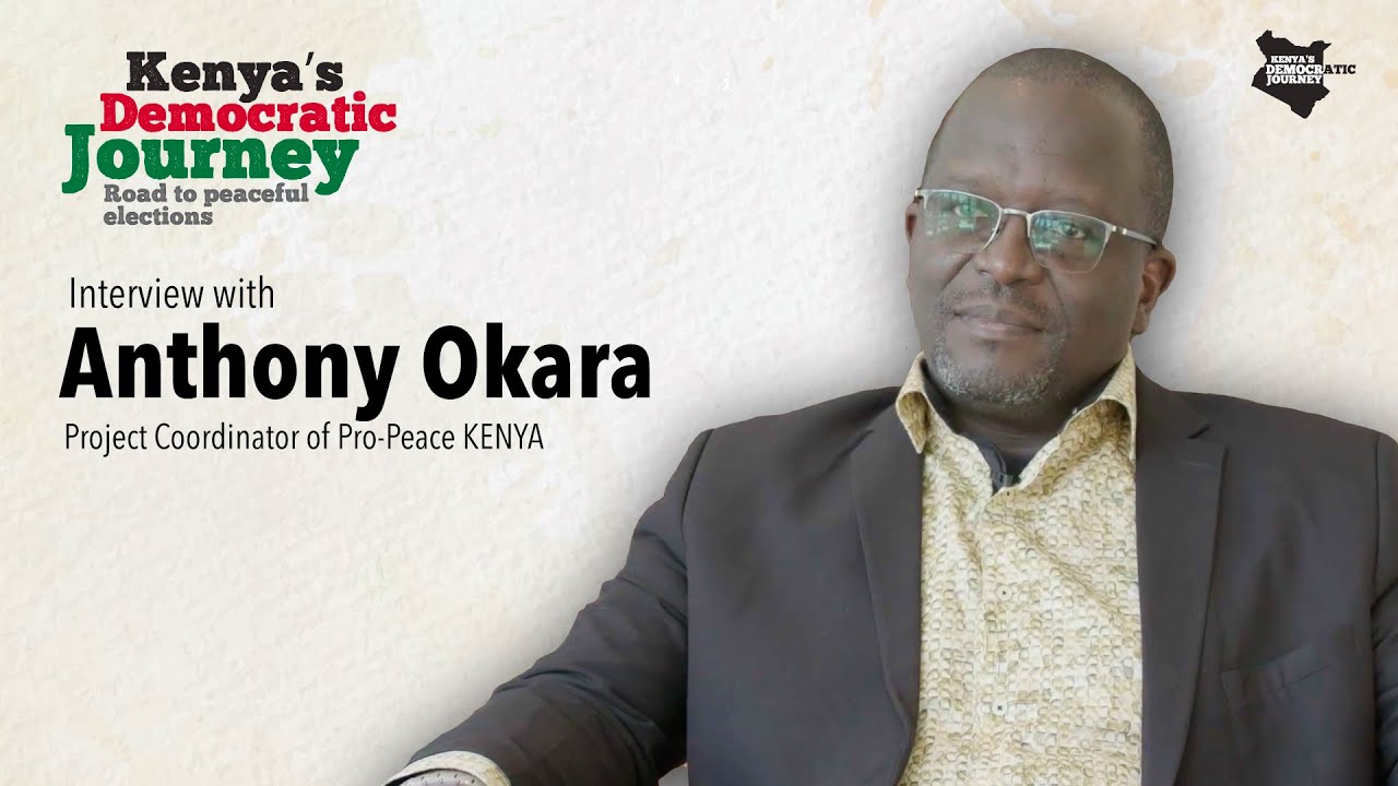 Interview with Anthony Okara - Project Coordinator of Pro-Peace Kenya (Kenya's Democratic ...