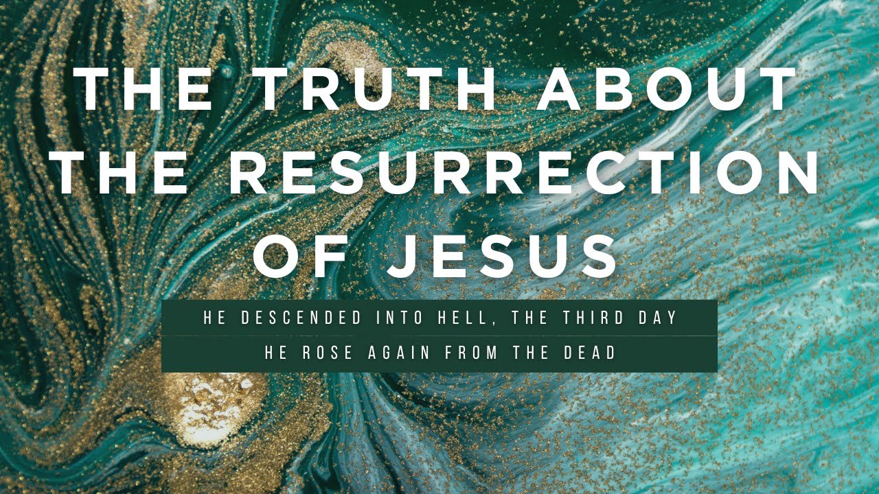 29. The Apostles' Creed - He Descended Into Hell, The Third Day He Rose ...