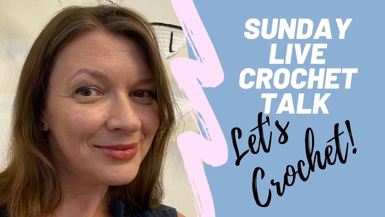 SUNDAY LIVE CROCHET TALK // Let's crochet - YouTube