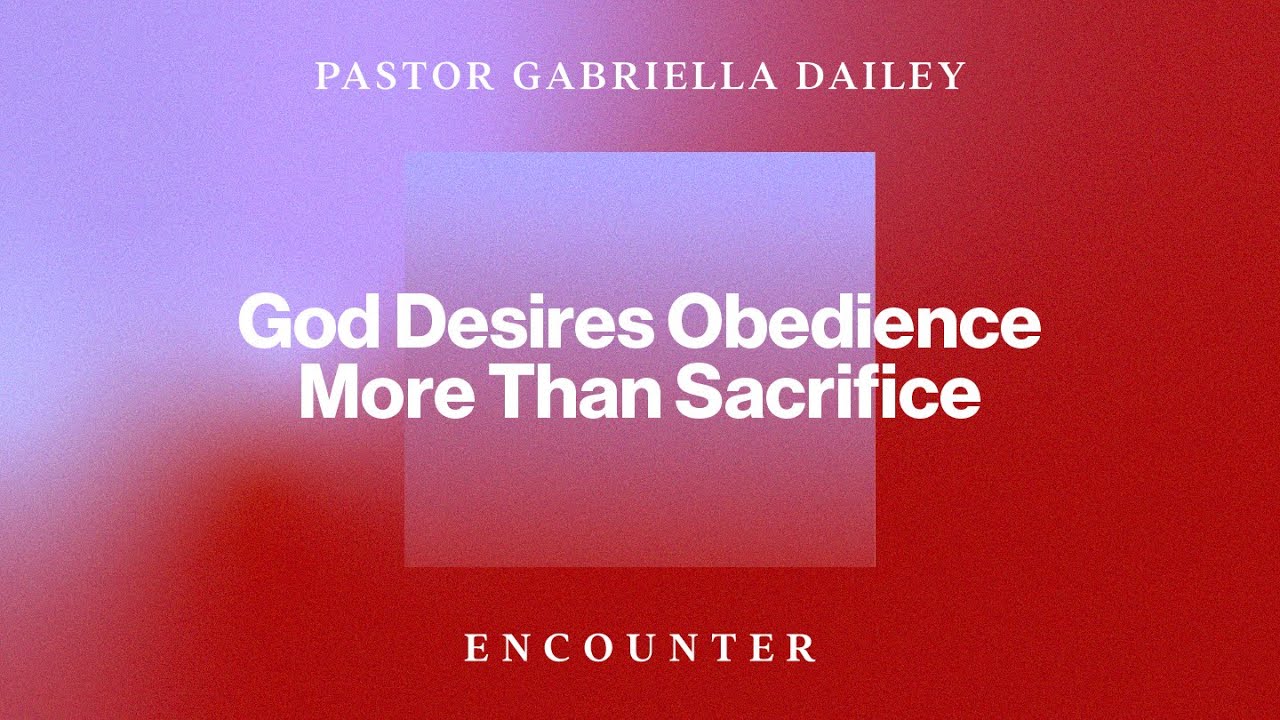 God desires obedience more than Sacrifice | Pastor Gabriella Dailey ...