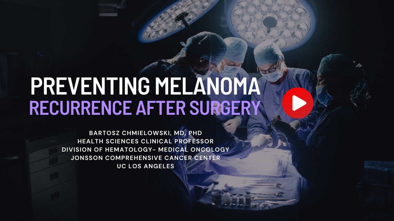Preventing Melanoma Recurrence After Surgery - YouTube